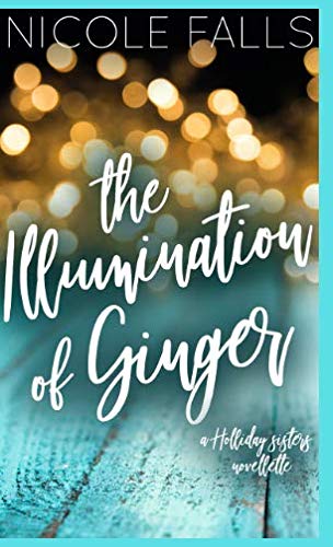 Amazon.com: The Illumination of Ginger (Holliday Sisters ...
