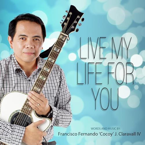 Play Live My Life For You by Cocoy Claravall on Amazon Music