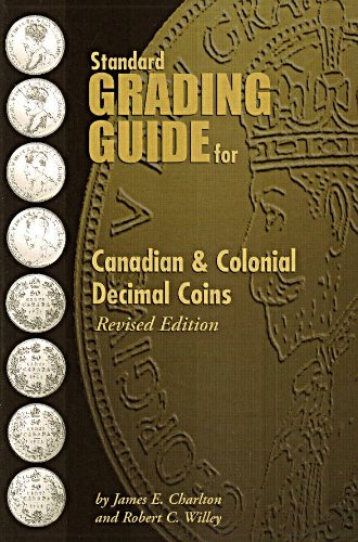 Standard Grading Guide for Canadian & Colonial Decimal Coins 1999 ...