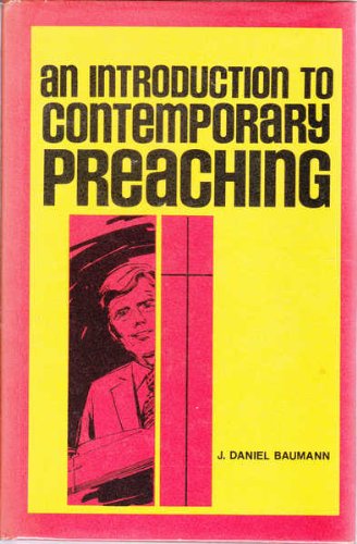 An introduction to contemporary preaching : Baumann Daniel J.: Amazon ...
