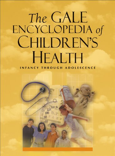 The Gale Encyclopedia of Children's Health: Infancy Through Adolescence ...