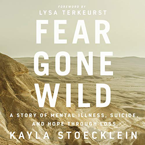 Amazon.com: Fear Gone Wild: A Story of Mental Illness, Suicide, and ...