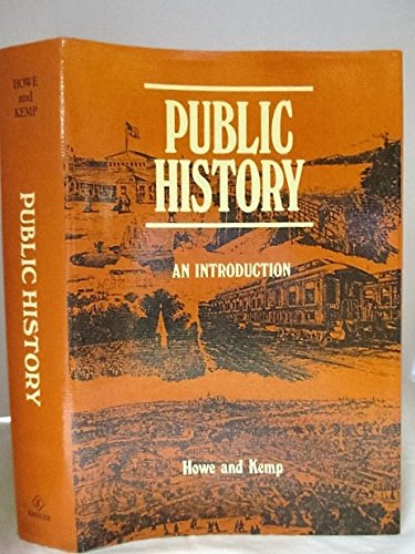 Public History: An Introduction: Howe, Barbara J., Kemp, Emory ...