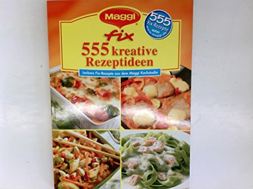 Maggi fix 555 kreative Rezeptideen - Leckere Fix-Rezepte aus dem Maggi ...