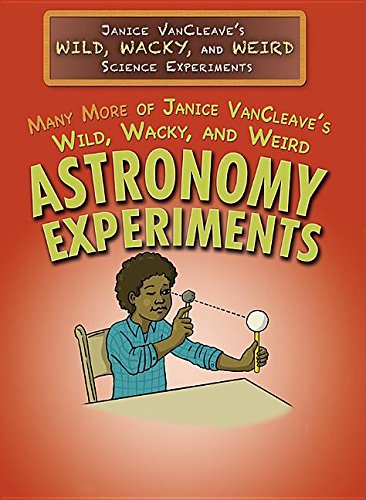 Many More of Janice Vancleave's Wild, Wacky, and Weird Astronomy Experiments : Buy Online at ...