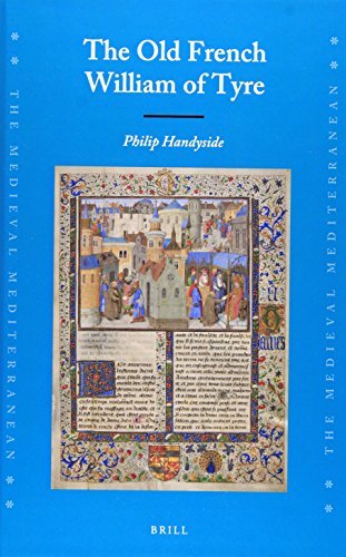 The Old French William of Tyre (Medieval Mediterranean) by Philip D ...