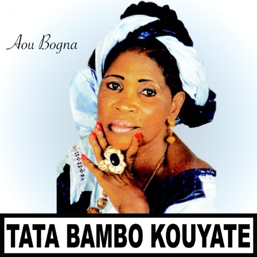 Play Aou bogna by Tata Bambo Kouyaté on Amazon Music