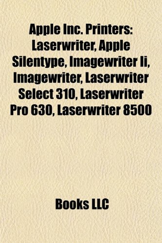 Apple Inc. Printers: Laserwriter, Apple Silentype, Imagewriter II ...