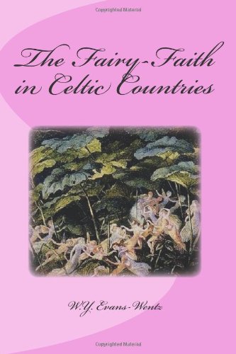 The Fairy-Faith in Celtic Countries: Evans-Wentz, W.Y.: 9781477692448 ...