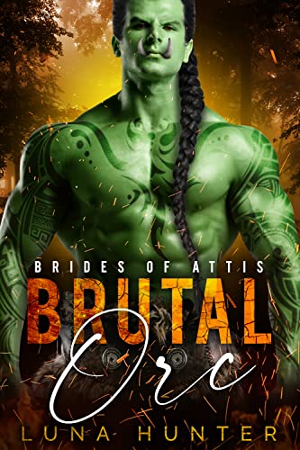 Brutal Orc (Brides of Attis Book 2) eBook : Hunter, Luna: Amazon.in: Kindle Store