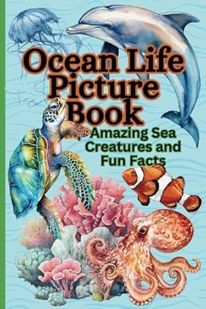 Ocean Life Picture Book: Amazing Sea Creatures and Fun Facts for ...