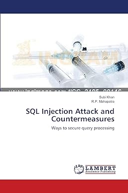 SQL Injection Attack and Countermeasures: Ways to secure query processing: Khan, Subi, Mahapatra ...
