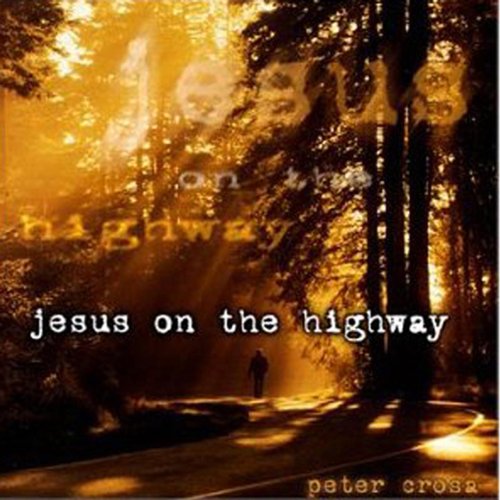 Play Jesus on the Highway by Peter Crosa on Amazon Music