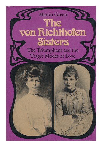 The Von Richtofen Sisters: The Triumphant and the Tragic Modes of Love ...