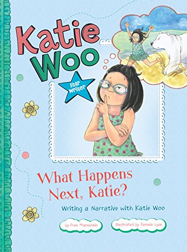 What Happens Next, Katie?: Writing a Narrative with Katie Woo (Katie ...