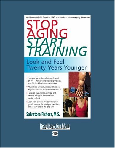 Buy Stop Aging Start Training: Look and Feel Twenty Years Younger ...