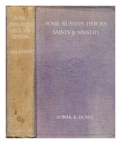 Some Russian Heroes Saints & Sinners: Sonia E. Howe: Amazon.com: Books