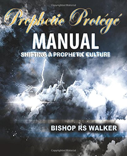 The Prophetic Protege Manual: Shifting The Culture of Prophetic People ...