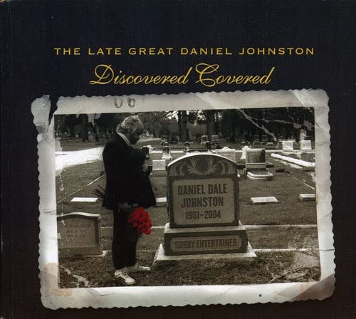 Late Daniel Johnston: Discovered Covered: Daniel Johnston, Dave ...