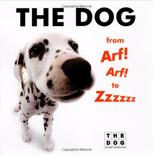 The Dog from Arf! Arf! to Zzzzzz: Dog Artlist Collection, The, Dog ...