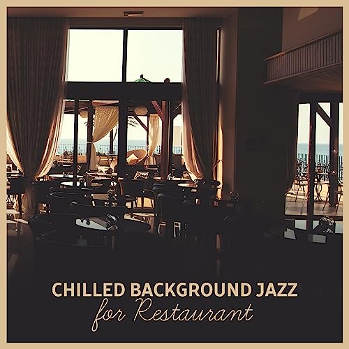Amazon.com: Chilled Background Jazz for Restaurant – Soft Jazz Music ...