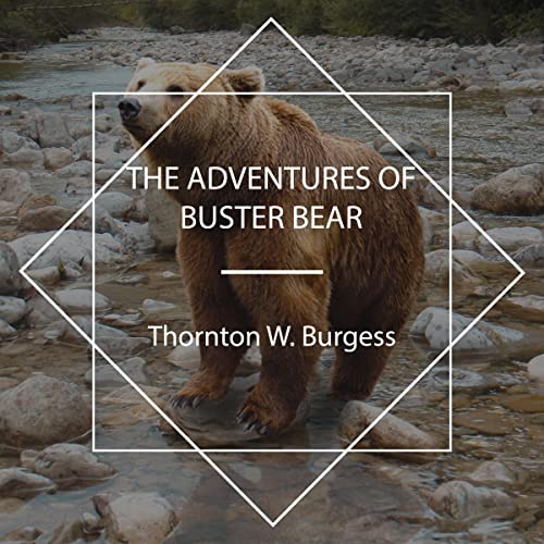The Adventures of Buster Bear (Audio Download): Thornton W. Burgess ...