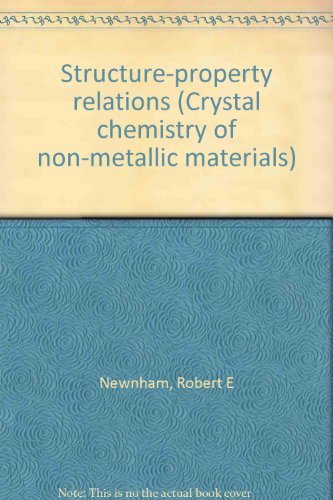 Structure-property relations (Crystal chemistry of non-metallic ...
