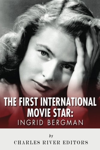 Ingrid Bergman: The First International Movie Star: Amazon.co.uk ...