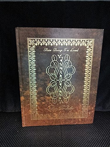These Things I've Loved: Gems of Wisdom, Golden Thoughts, and Treasured ...