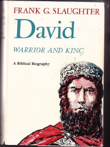 David : Warrior and King : A Biblical Biography: slaughter, frank ...