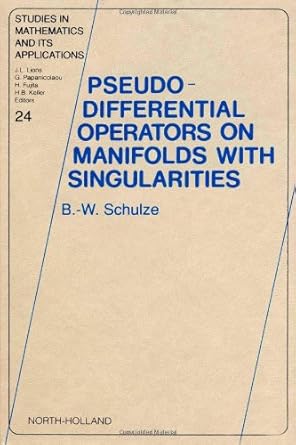 Pseudo-Differential Operators on Manifolds with Singularities (Volume 24) (Studies in ...