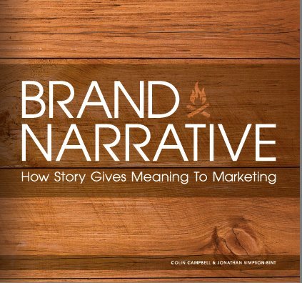 Brand Narrative: How Story Gives Meaning to Marketing: Colin Campbell ...