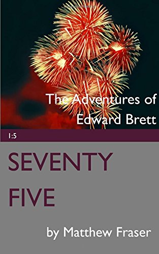 Seventy Five (The Adventures of Edward Brett): Fraser, Mr Matthew ...