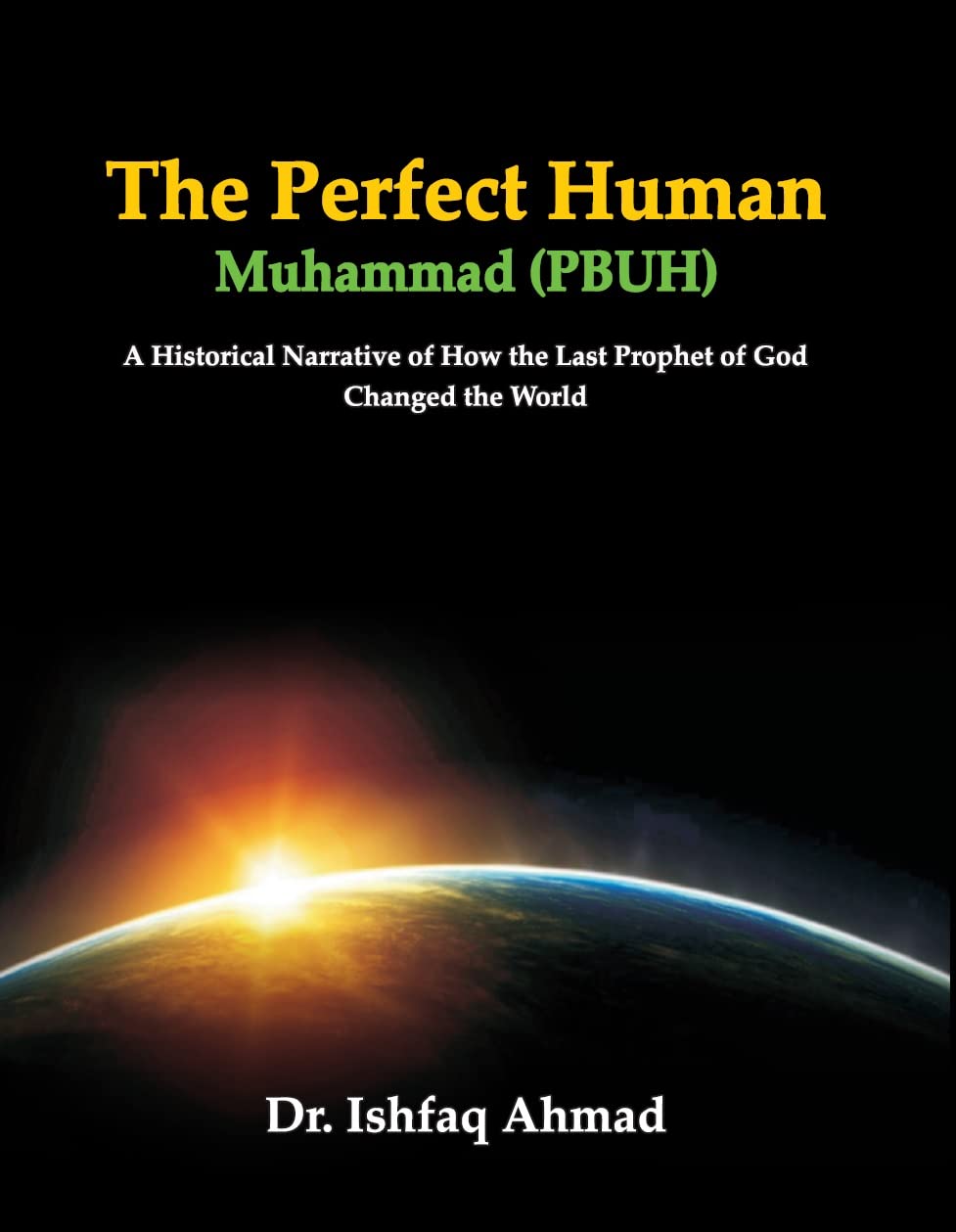 The Perfect Human, Muhammad (PBUH): Amazon.co.uk: Ishfaq Ahmad: 9781792391170: Books