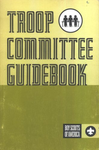 Troop Committee Guidebook by Boy Scouts of America: Boy Scouts of ...