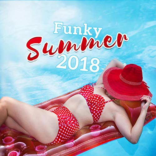 Amazon Music - Awesome Holidays CollectionのFunky Summer 2018 - Pool Party, Having Fun, Chill in ...