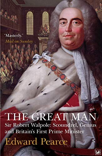Amazon.com: The Great Man: Sir Robert Walpole: Scoundrel, Genius and ...