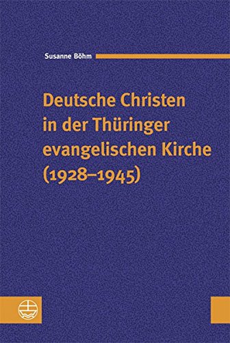 Deutsche Christen in der Thüringer evangelischen Kirche (1928-1945 ...