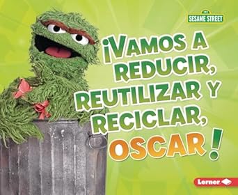 ¡Vamos a reducir, reutilizar y reciclar, Oscar! (Reduce, Reuse, and ...