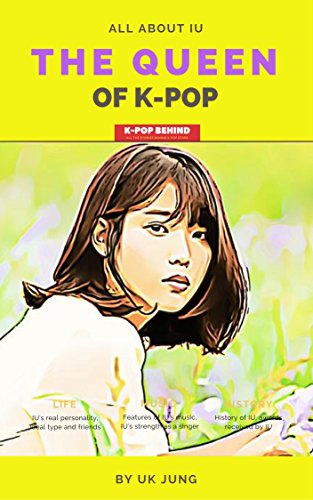 IU: The Queen of K-pop (Kpop Idol A to Z) eBook : Jung, UK, Lee, Sara ...