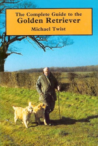 COMPLETE GUIDE TO THE GOLDEN RETRIEVER: Michael Twist: 9780851155074 ...