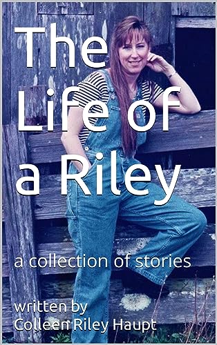 Amazon.com: The Life of a Riley: a collection of stories written by ...