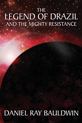 The Legend of Drazil and The Mighty Resistance: Bauldwin, Daniel Ray ...