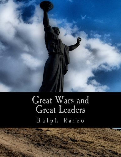 Great Wars and Great Leaders: A Libertarian Rebuttal by Ralph Raico ...