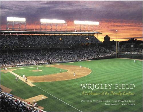 Wrigley Field : A Celebration of the Friendly Confines: Jacob, Mark ...