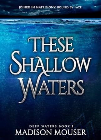 These Shallow Waters (Deep Waters Book 1) eBook : Mouser, Madison ...