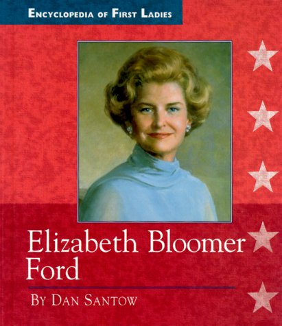 Elizabeth Bloomer Ford (Encyclopedia of First Ladies): Santow, Dan ...