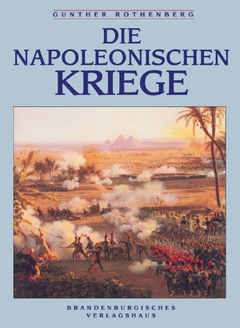 Die Napoleonischen Kriege : Rothenberg, Gunther: Amazon.de: Bücher