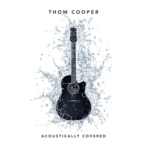 Amazon.com: Acoustically Covered : Thom Cooper: Digital Music