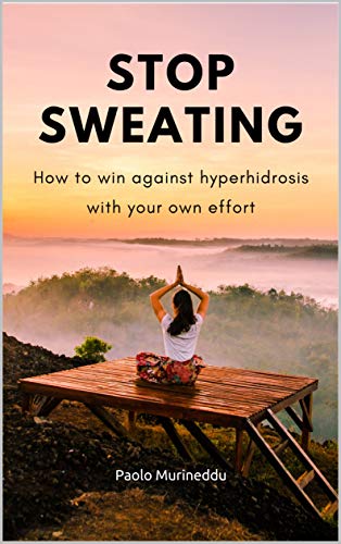 Stop Hyper-Sweating: How to win against hyperhidrosis with your own ...